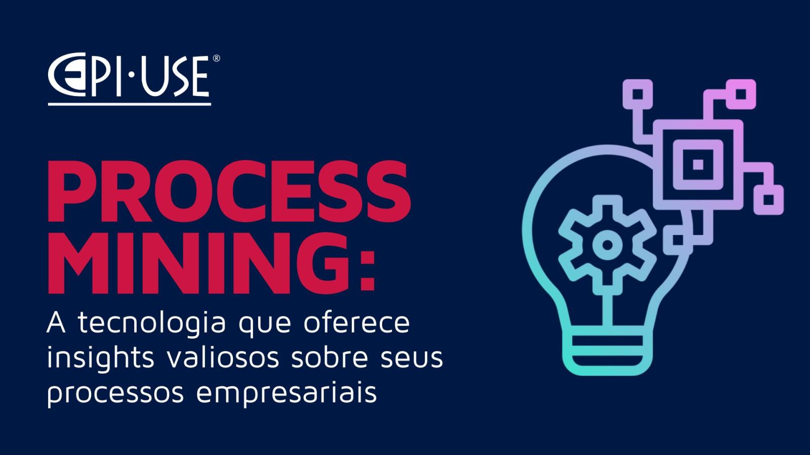 Process Mining: a tecnologia para gerenciamento de processos - EPI-USE Brasil - Blog