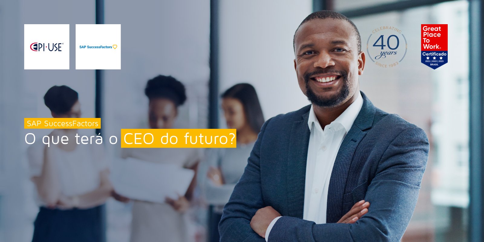 CEO do futuro: Roberto Medeiros responde como ele será - EPI-USE Brasil ...