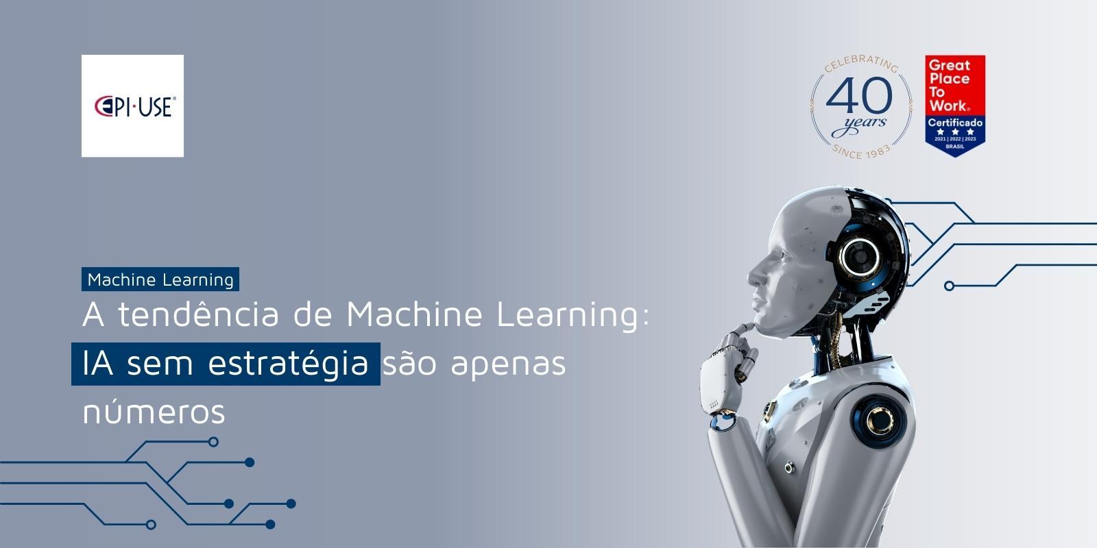 A tendência de Machine Learning: IA sem estratégia são apenas números ...