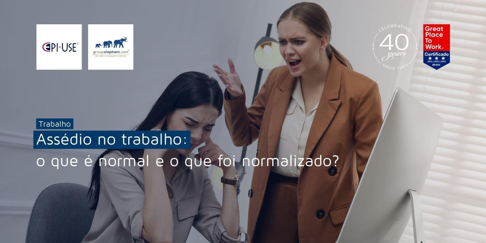 Assédio no trabalho: o que é normal e o que foi normalizado? - EPI-USE ...