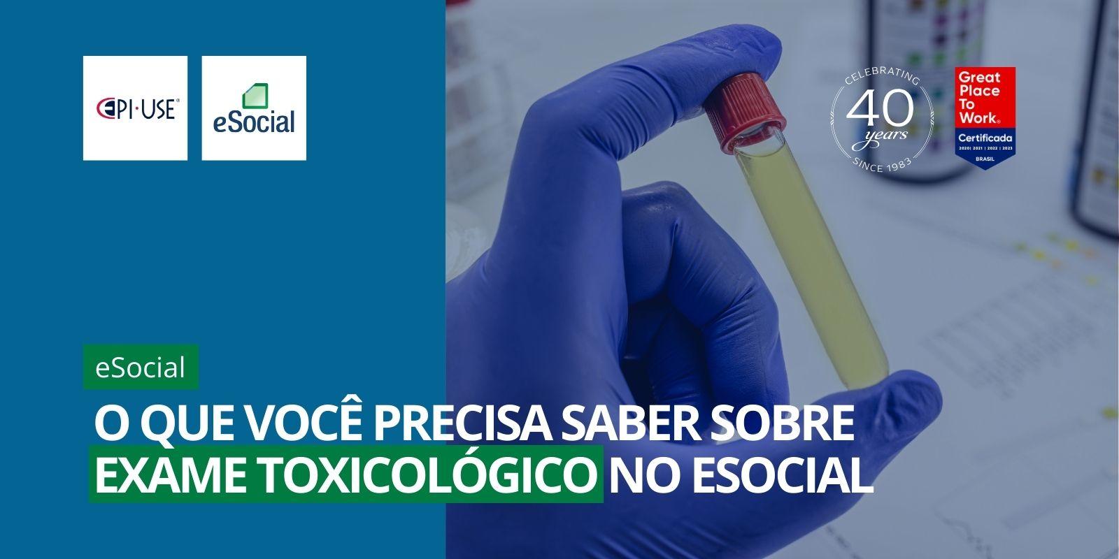 O que você precisa saber sobre exame toxicológico no eSocial - EPI-USE ...