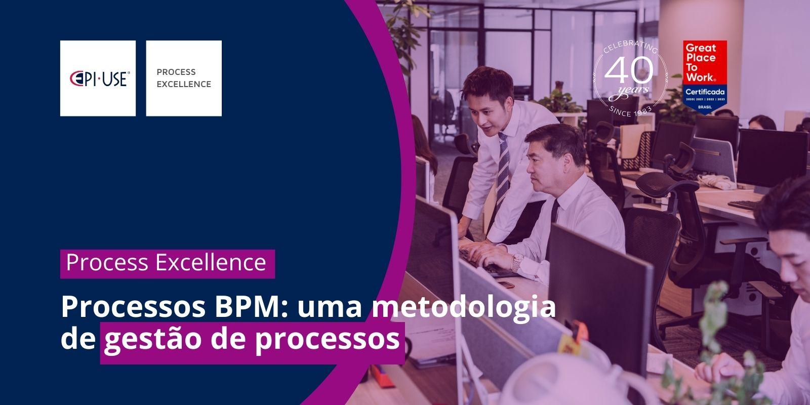 Processos BPM: uma metodologia de gestão de processos - EPI-USE Brasil ...