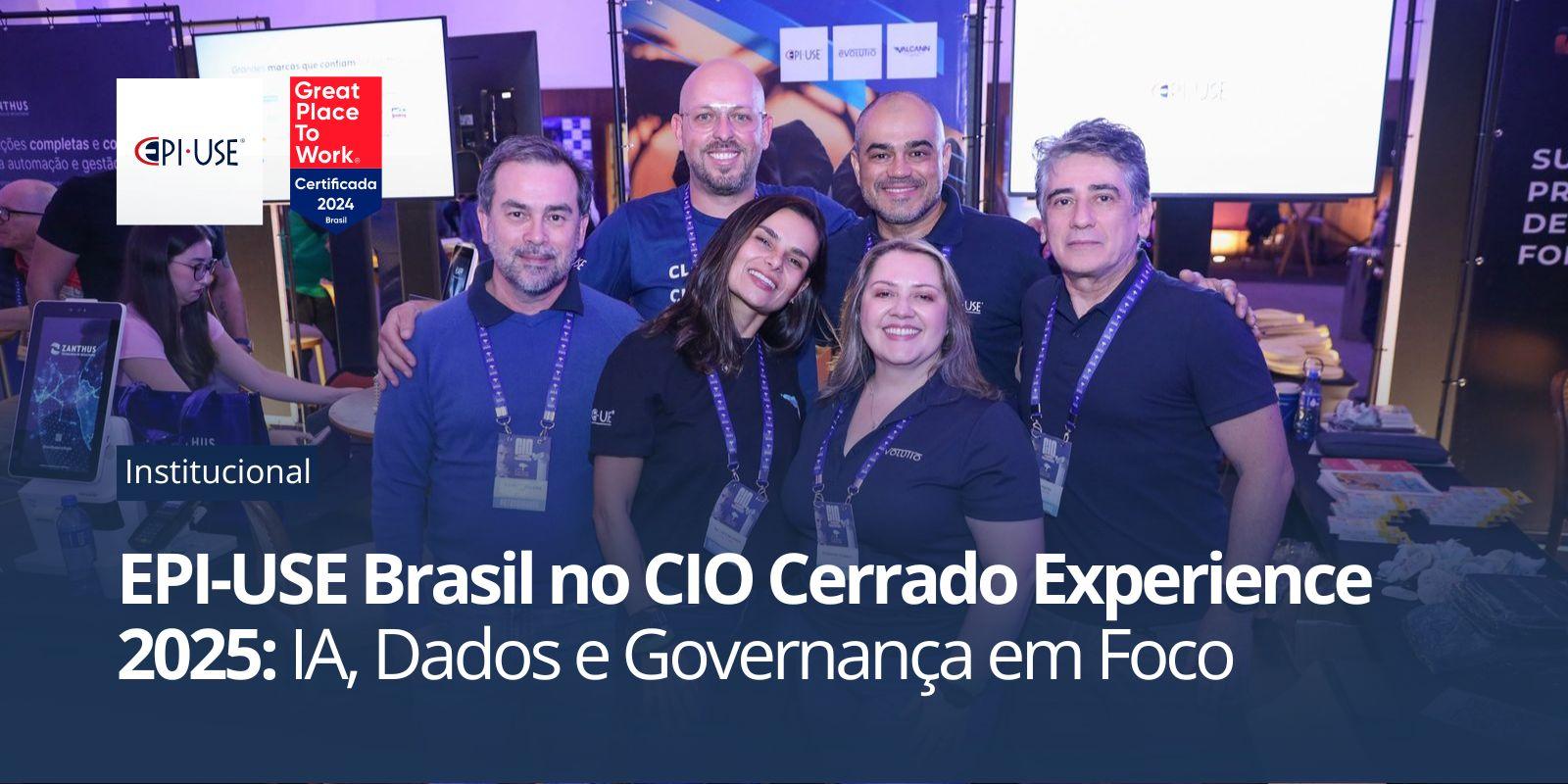 EPI-USE Brasil no CIO Cerrado Experience 2025: IA, Dados e Governança ...